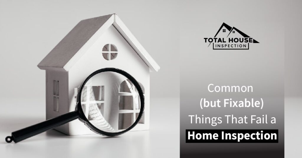 Common (But Fixable) Home Inspection Issues | Total House Inspection