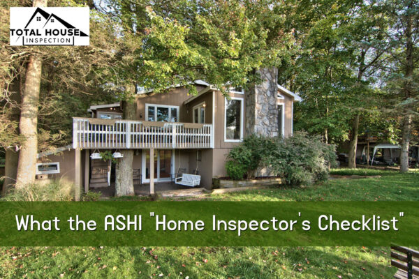 What the ASHI Home Inspector's Checklist Covers | Total House Inspection